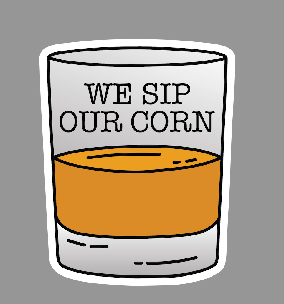 We Sip Our Corn Bourbon Whiskey Sticker – The Crafted Stag
